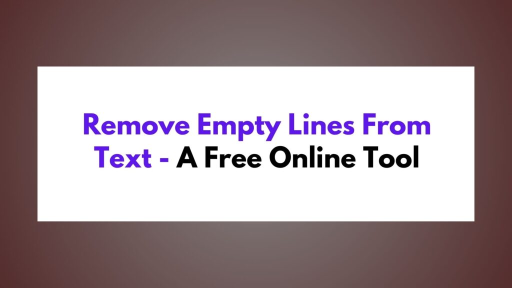 Remove Empty Lines From Text Free Online Tool Remove Empty Lines From Text Free Online Tool