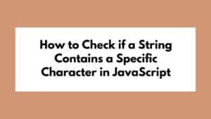 How to Check if a String Contains a Specific Character in JavaScript